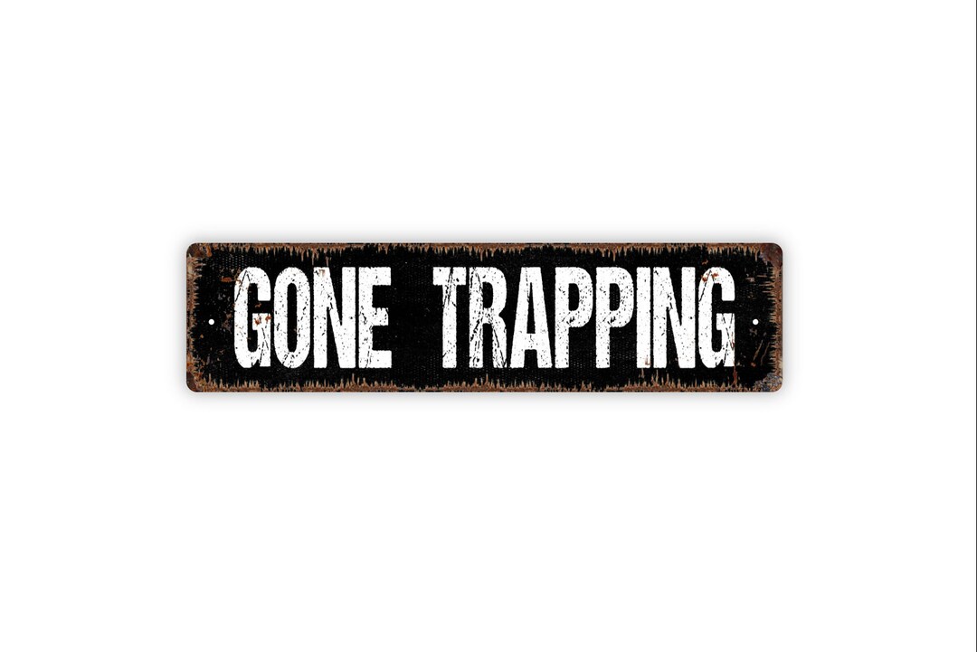 Gone Trapping Sign, Rustic Custom Metal Sign, Rustic Street Sign or ...