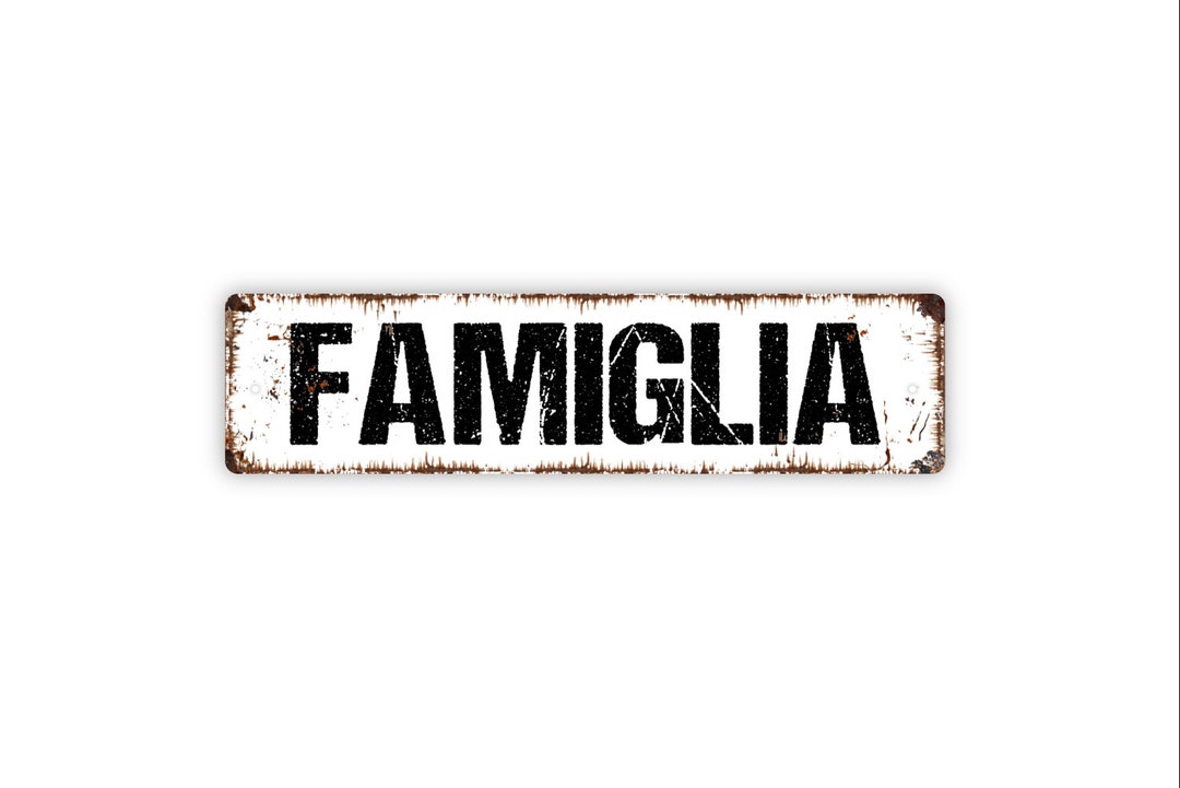 Famiglia Sign - Family Italian Italy Friends Welcome Rustic Street ...