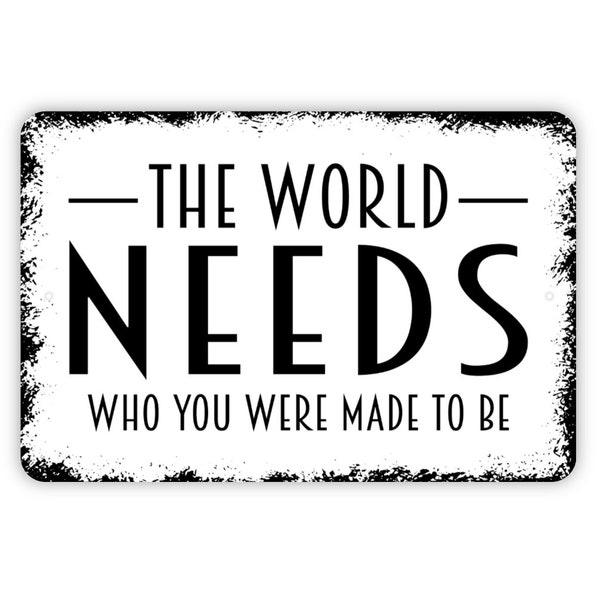 The World Needs Who You Were Made to Be Sign - Etsy