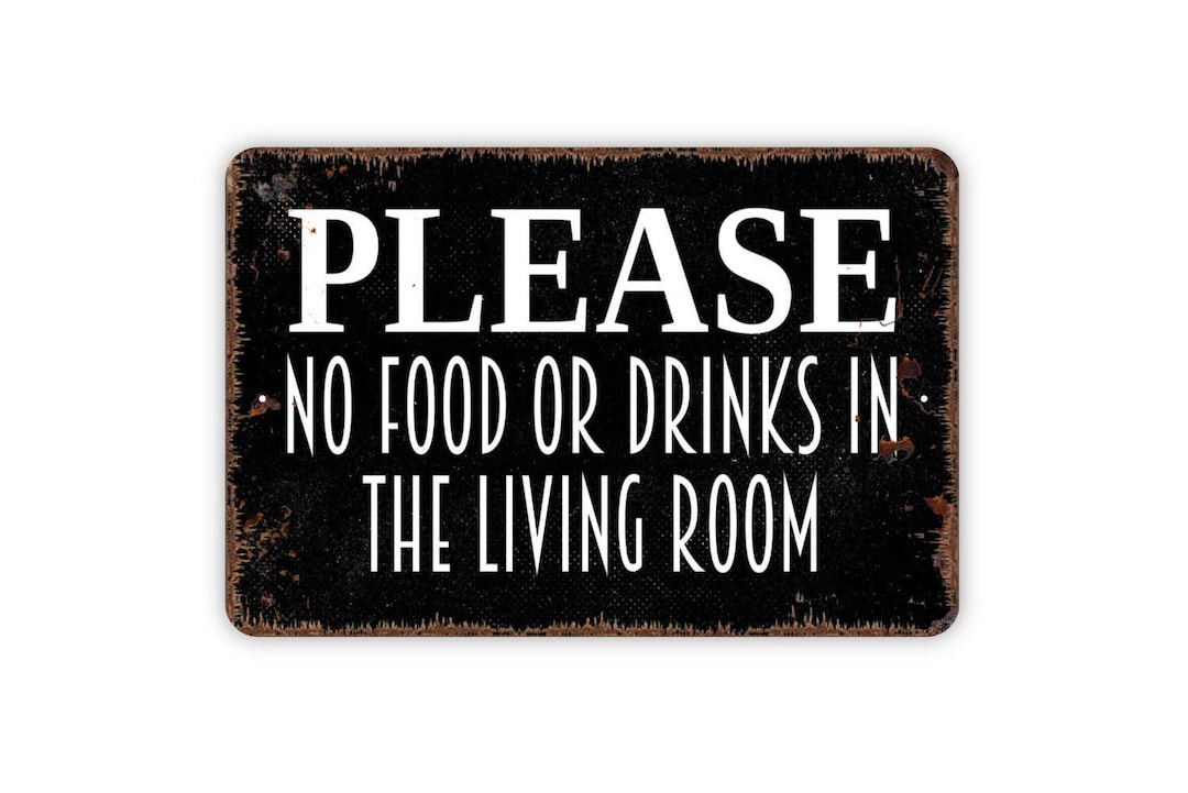 Please No Food or Drinks in the Living Room Sign - Metal Indoor or ...