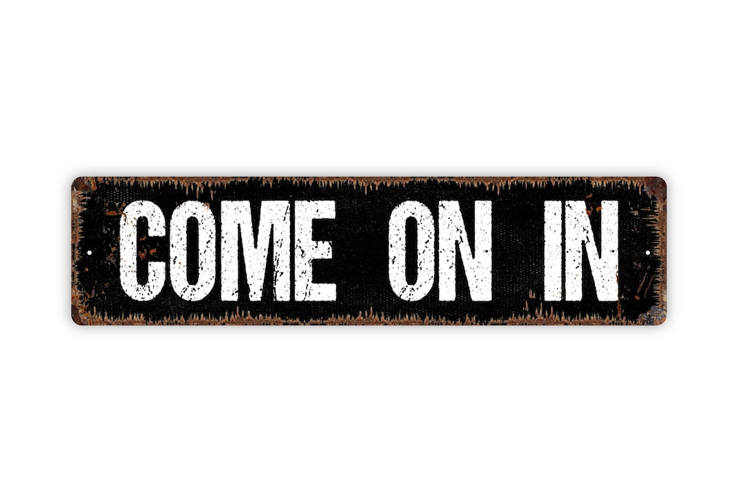 Come on in Sign Welcome Gather Here Rustic Street Sign or - Etsy