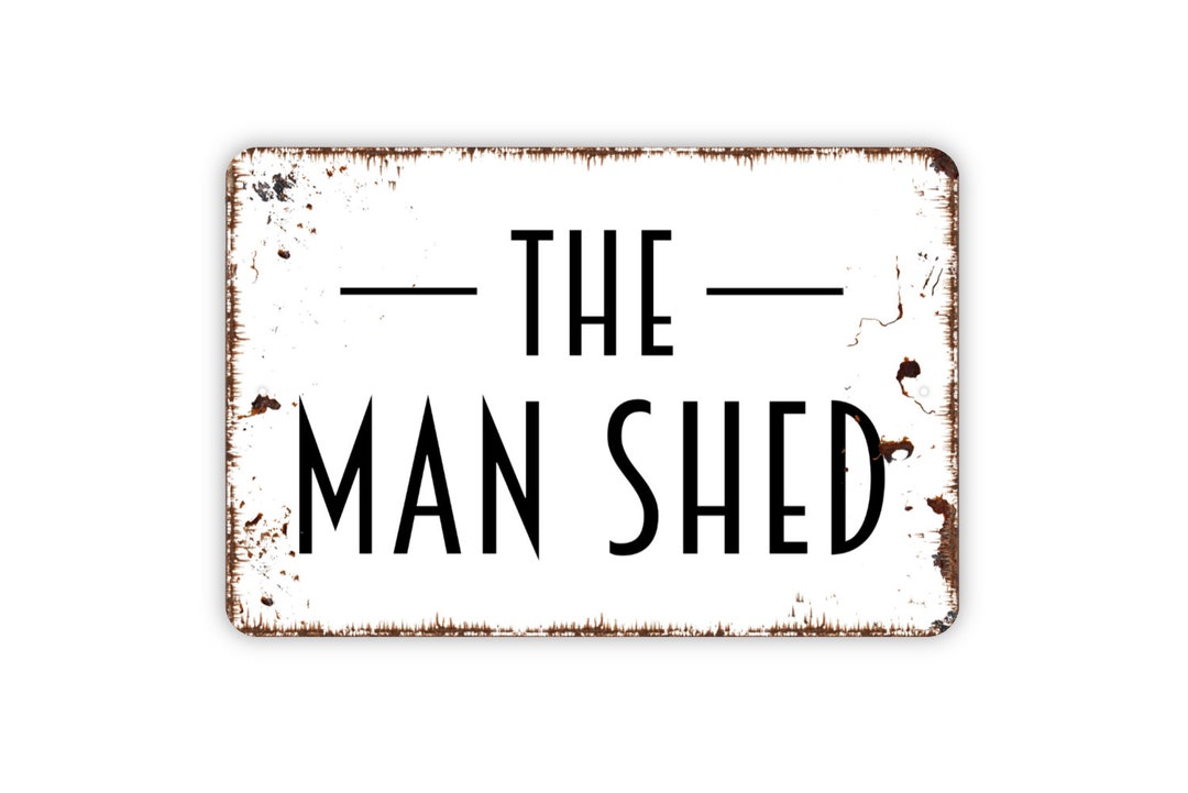 The Man Shed Sign Metal Sign Farmhouse Contemporary Modern - Etsy