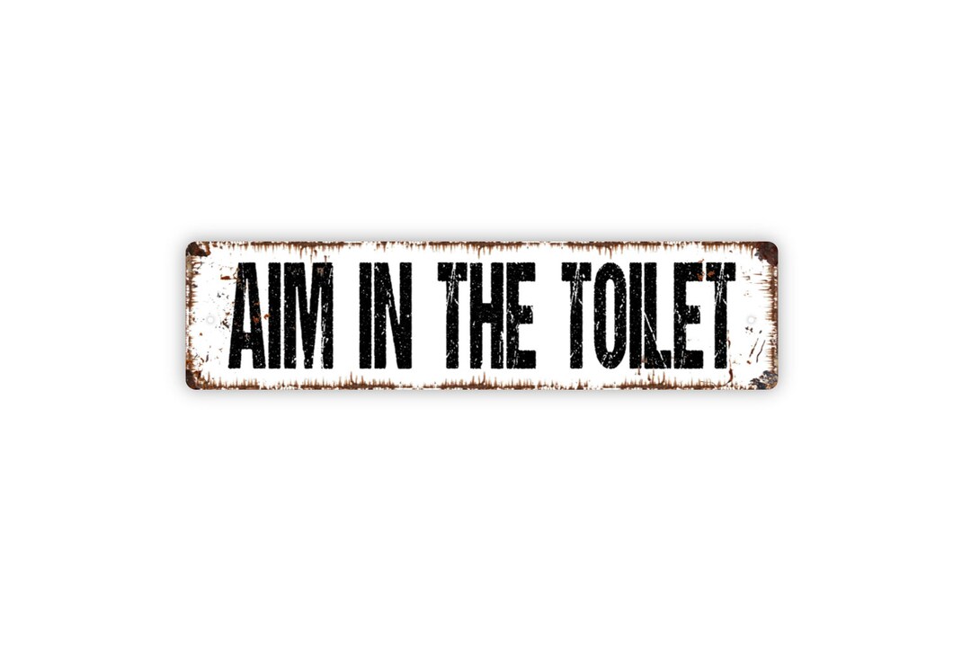 Aim in the Toilet Sign - Bathroom Restroom Pee Rustic Metal Street Sign ...