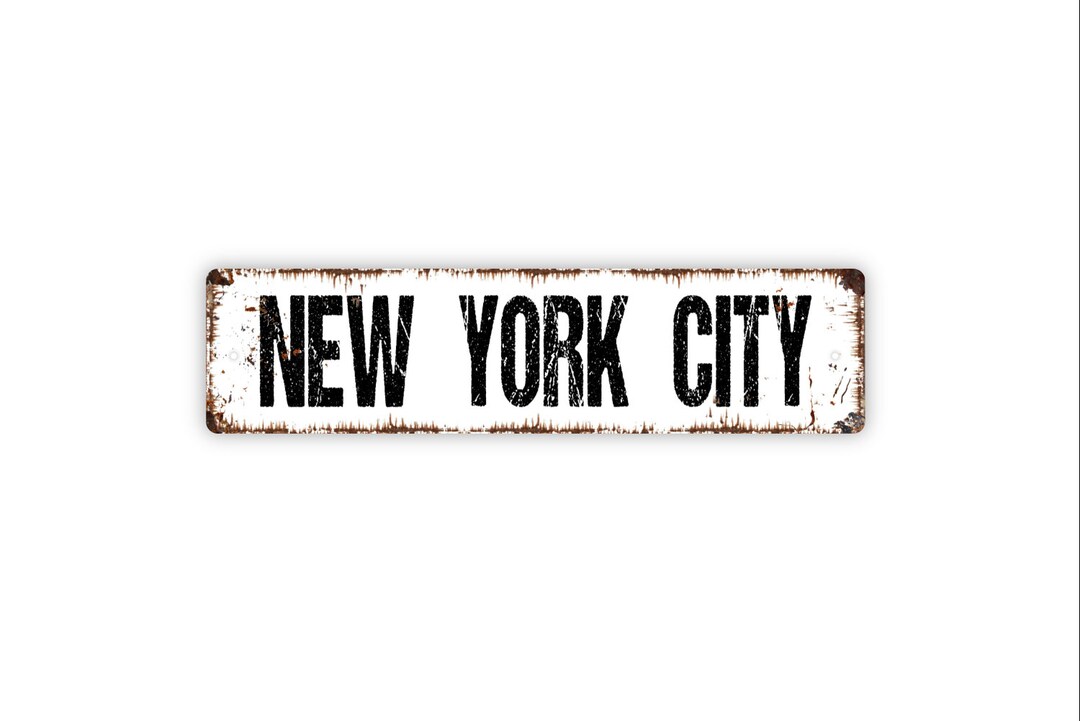 New York City Sign - Town City Rustic Distressed Grunge Street Metal ...