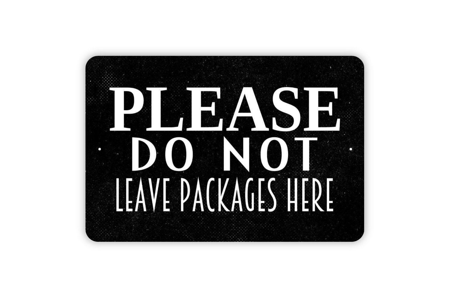 Please Do Not Leave Packages Here Sign – Delivery Driver Notice Wall ...