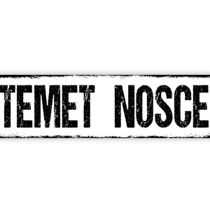 Temet Nosce Sign - Know Thyself Latin Rustic Metal Street Sign or Door ...