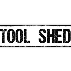 Tool Shed Sign - Workshop Garage Man Cave She Shed Storage Gardening ...