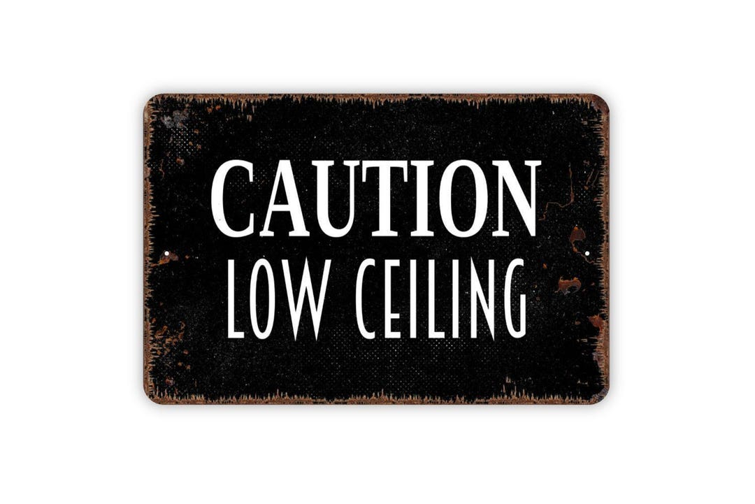 Caution Low Ceiling Sign | Safety Warning Sign | Basement Garage Wall ...