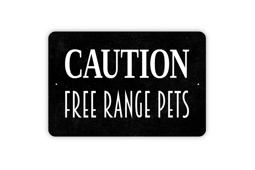 Caution Free Range Pets Sign - Dog Cat Chickens Loose Pets on Premises ...