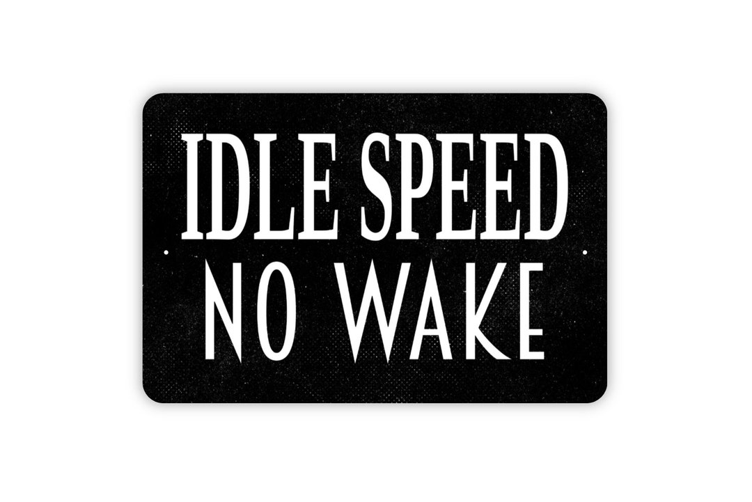Idle Speed No Wake Sign - Boating Lake River Dock Cabin Slow Down Metal ...