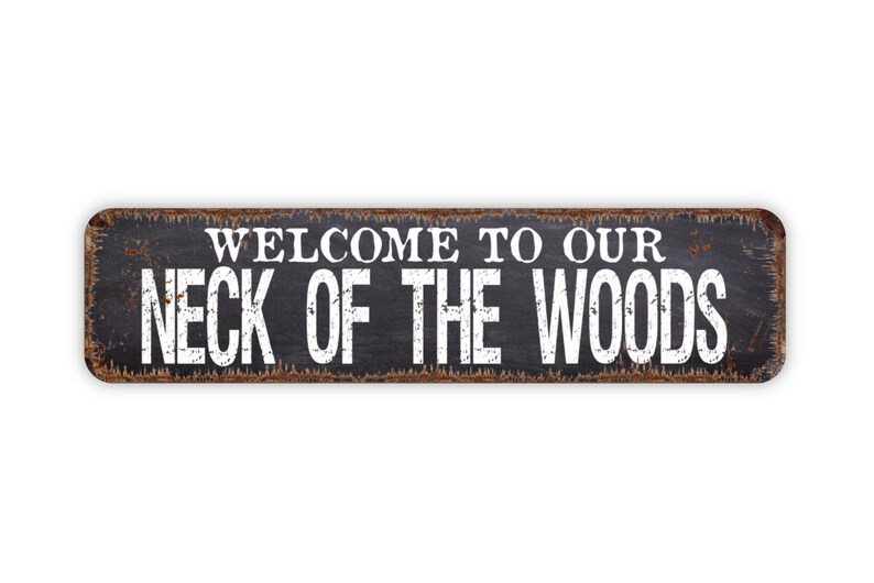 Welcome to Our Neck of the Woods Sign Rustic Custom Metal - Etsy