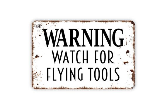 Warning Watch for Flying Tools Sign Funny Metal Sign Garage - Etsy