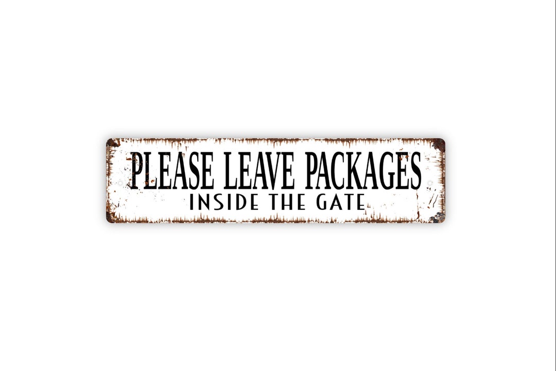 Please Leave Packages Inside the Gate Sign Rustic Metal Street Sign or ...