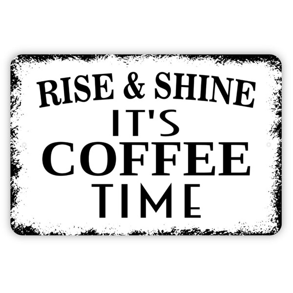 Rise and Shine Its Coffee Time Signs - Etsy