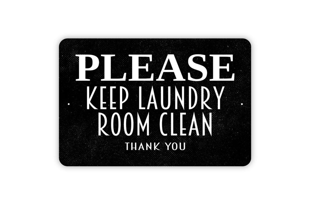 Please Keep Laundry Room Clean Thank You Sign - Laundry Instructions ...