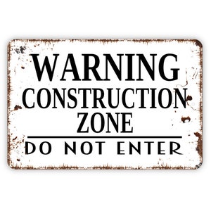 Warning Construction Zone Do Not Enter Sign - No Trespassing Metal ...