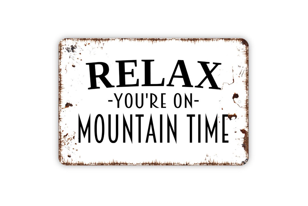 Relax You're on Mountain Time Sign - Metal Wall Art - Indoor or Outdoor ...