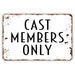 Cast Members Only Sign, Metal Sign, Farmhouse Contemporary Modern Wall ...