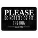 Please Do Not Feed or Pet the Dog Thank You - Notice Warning Caution Do ...