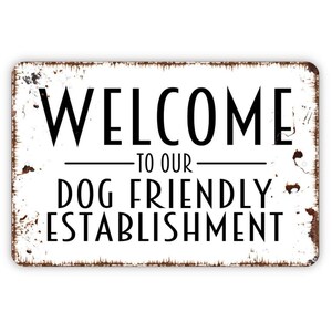 Welcome to Our Dog Friendly Establishment Sign - Funny Metal Wall Art ...