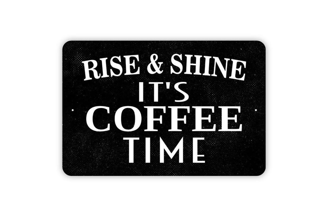 Rise and Shine It’s Coffee Time Sign – Farmhouse Kitchen Wall Decor ...
