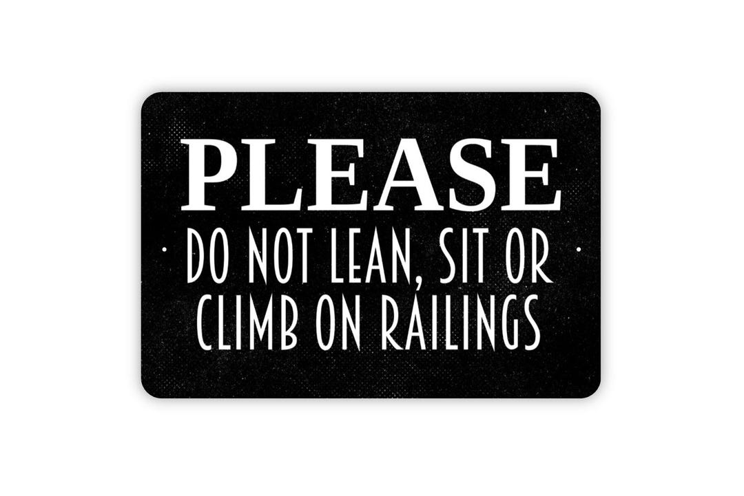 Please Do Not Lean, Sit or Climb on Railings Sign - Keep off Fence Gate ...