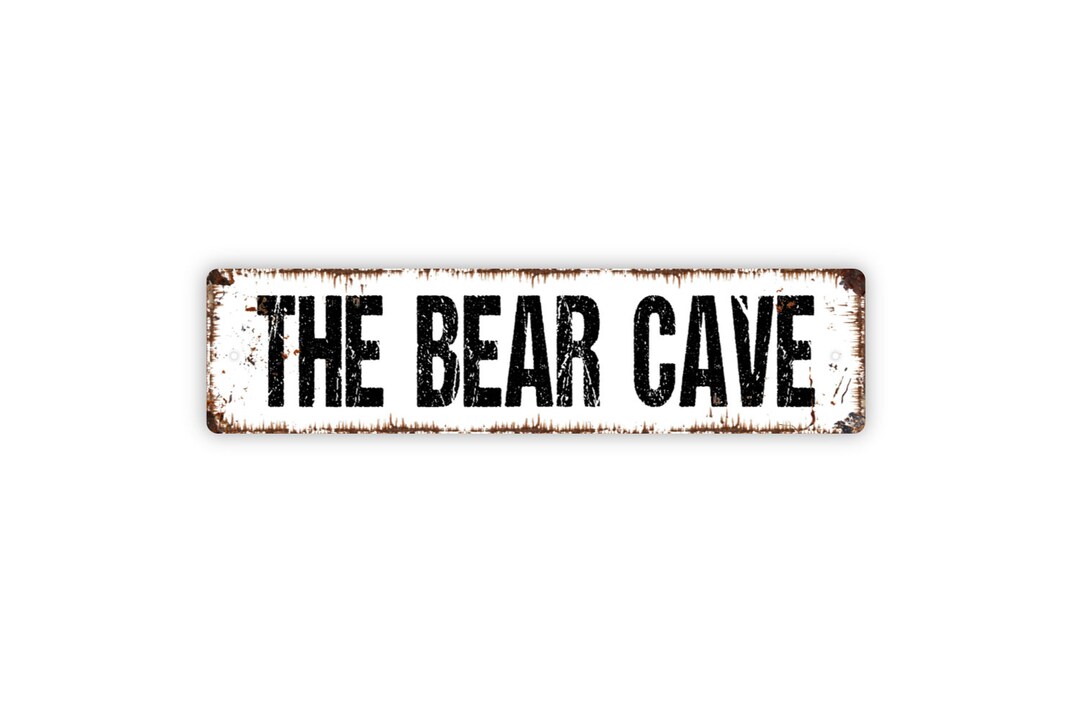 The Bear Cave Sign Man Cave Style Decor Rustic Street Metal Sign or ...