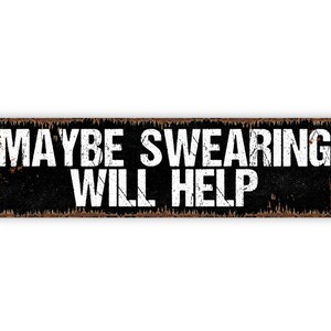 Maybe Swearing Will Help Sign - Funny Curse Cursing Oops Bad Luck ...