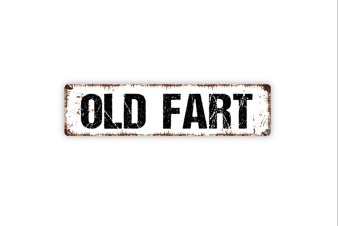 Old Fart Sign - Rustic Metal Street Sign or Door Name Plate Plaque - Etsy