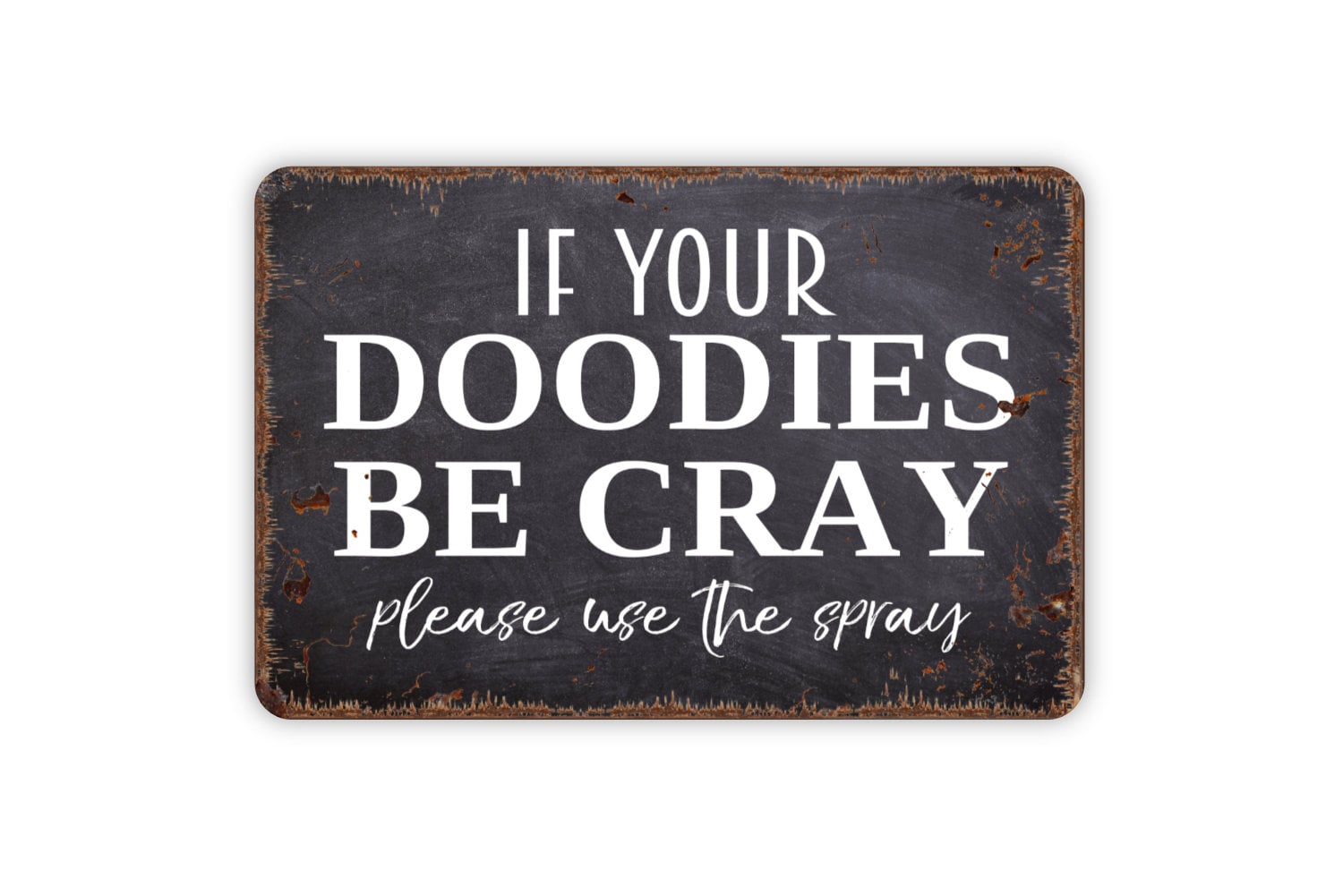 If Your Doodies Be Cray Please Use The Spray Sign Funny | Etsy