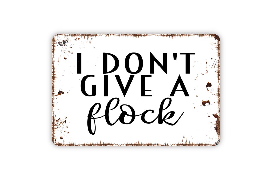 I Don't Give A Flock Sign - Funny Adult Humor Bird Pun Metal Indoor or ...
