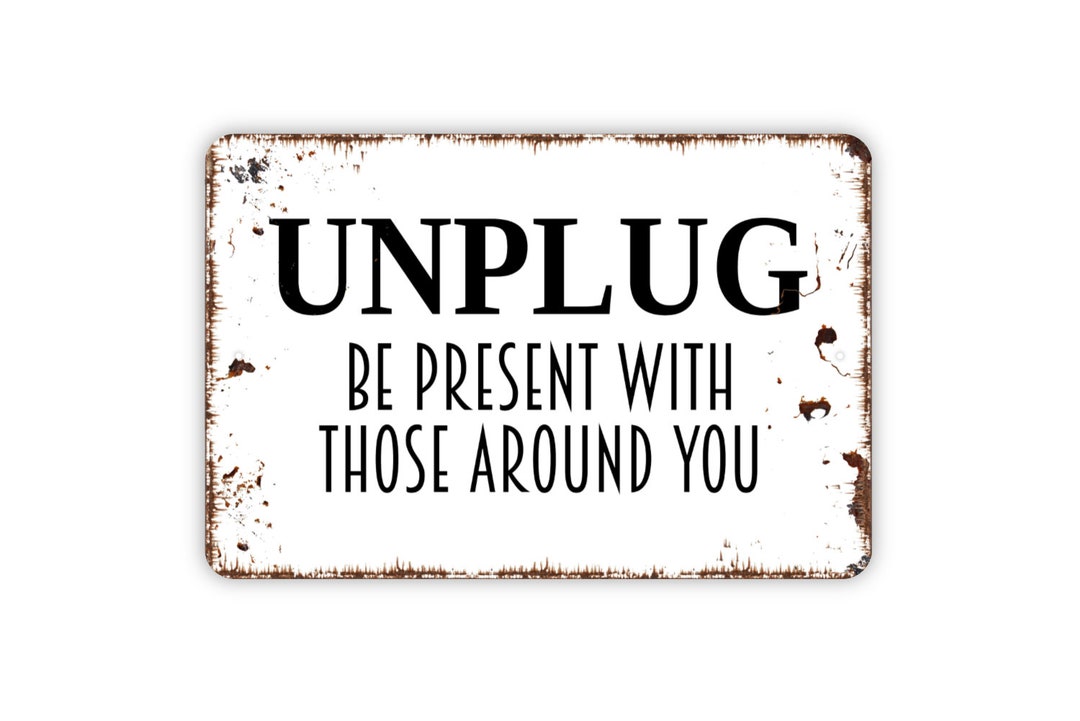 Unplug Be Present With Those Around You Sign - No Phone Zone Metal Wall ...