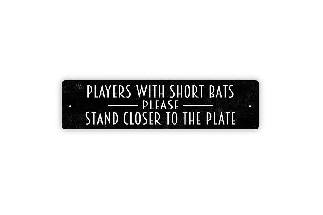 Players With Short Bats Please Stand Closer to the Plate Sign - Funny ...