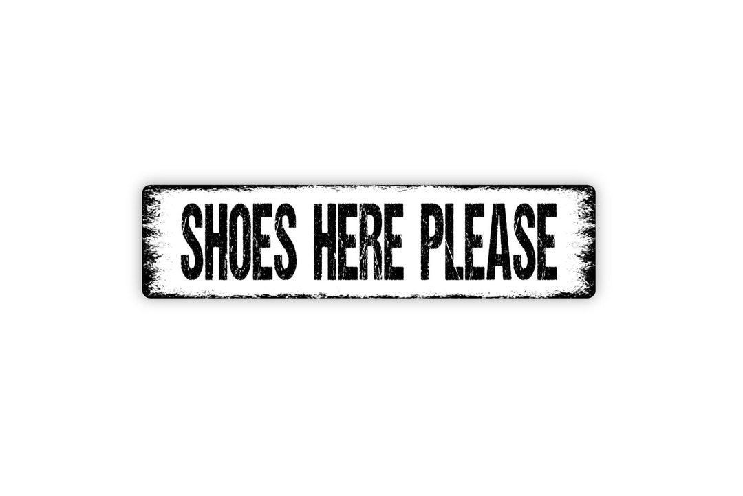 Shoes Here Please Sign - Welcome Come in No Shoes Allowed Place Shoes ...