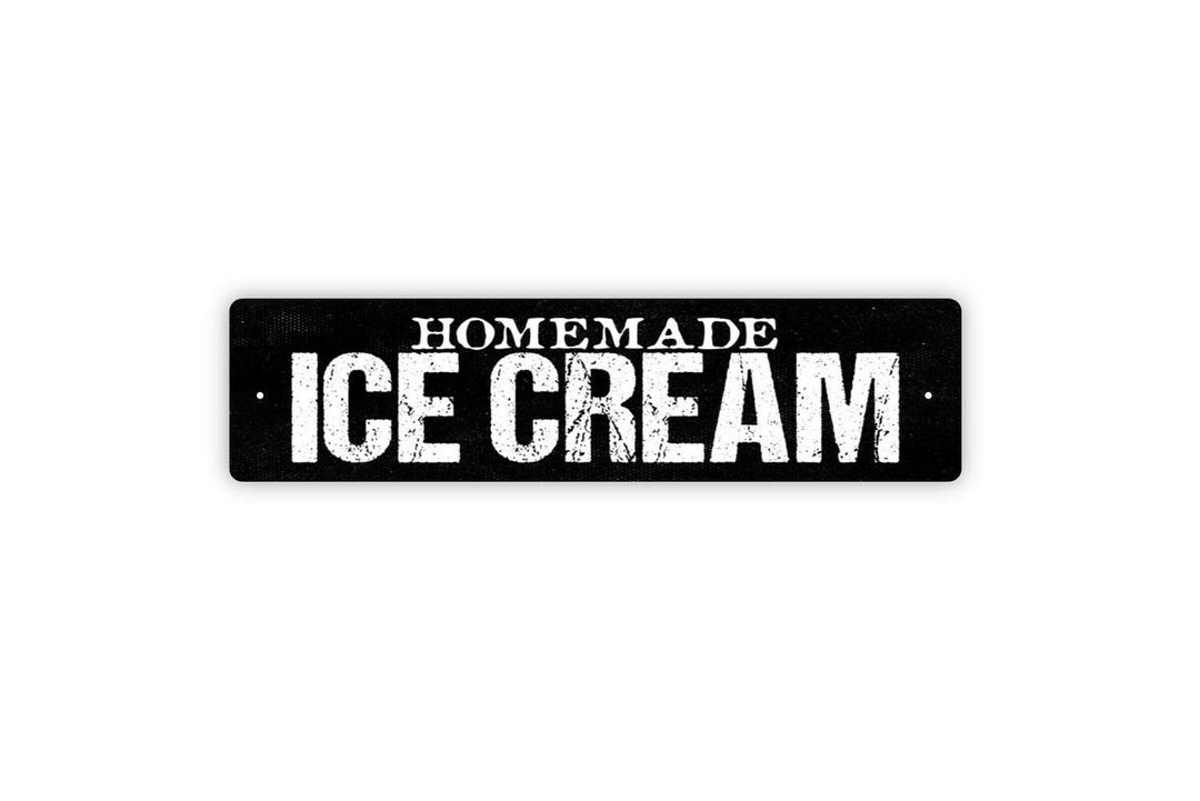 Homemade Ice Cream Sign - Kitchen Vinyl Sticker or Custom Metal Street ...