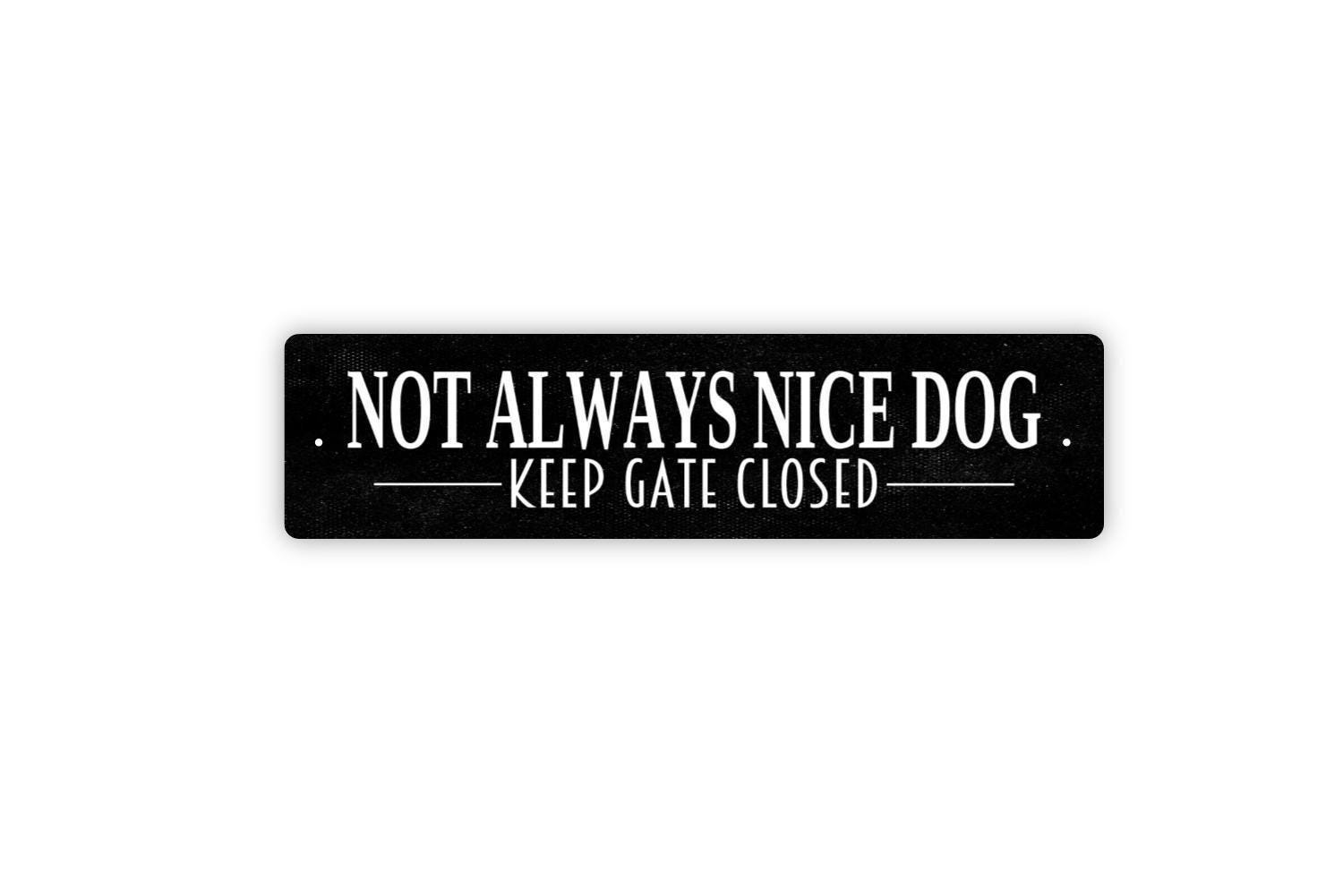Not Always Nice Dog Keep Gate Closed Sign | Dog Warning Yard Decor ...