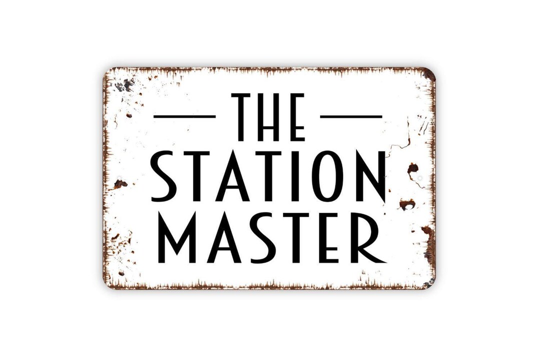 The Station Master Sign Metal or Vinyl Sticker | Rustic Train Sign ...