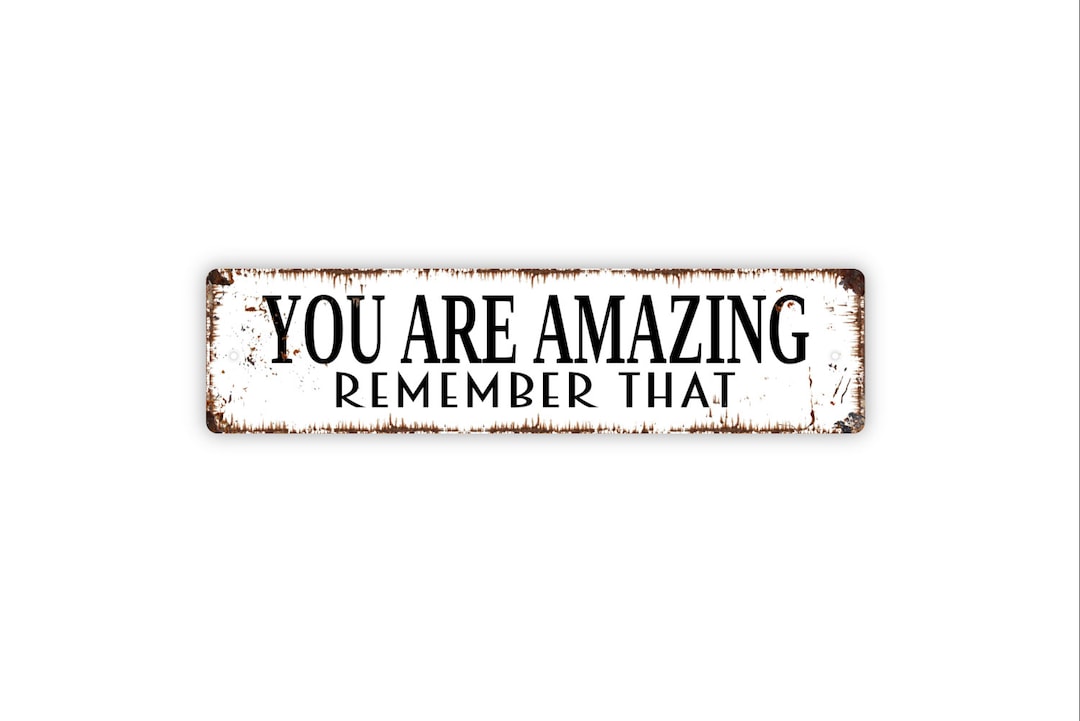 You Are Amazing Remember That Sign - Rustic Metal Street Sign or Door ...