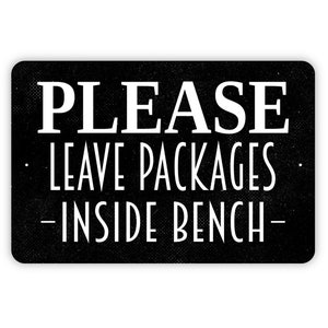 Please Leave Packages Inside Bench Sign - Delivery Deliveries Drop off ...