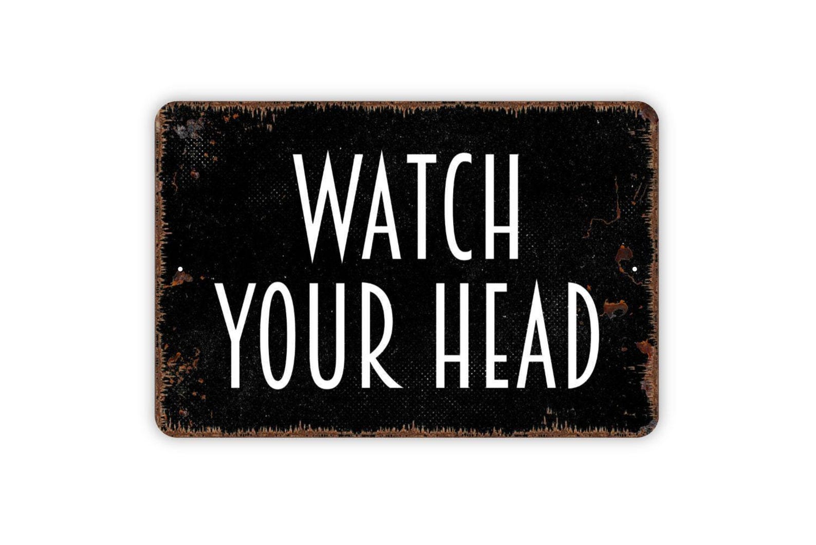 Watch Your Head Sign Metal Wall Sign Safety Warning Low Clearance ...