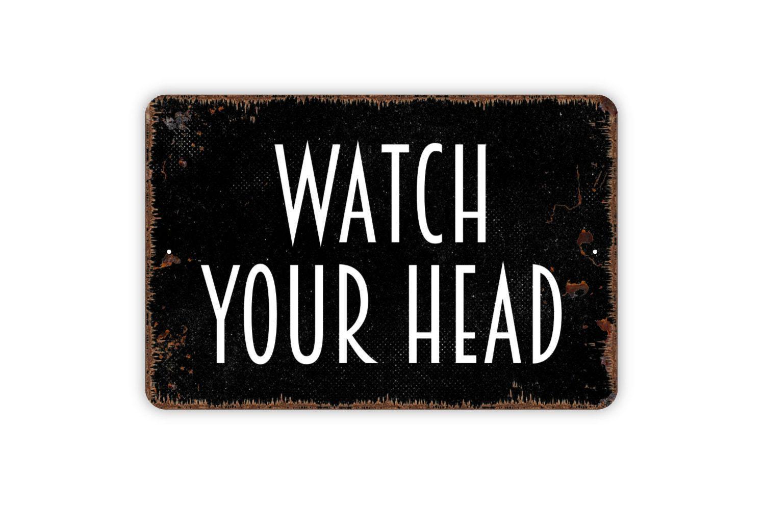 Watch Your Head Sign Metal Wall Sign Safety Warning Low Clearance ...