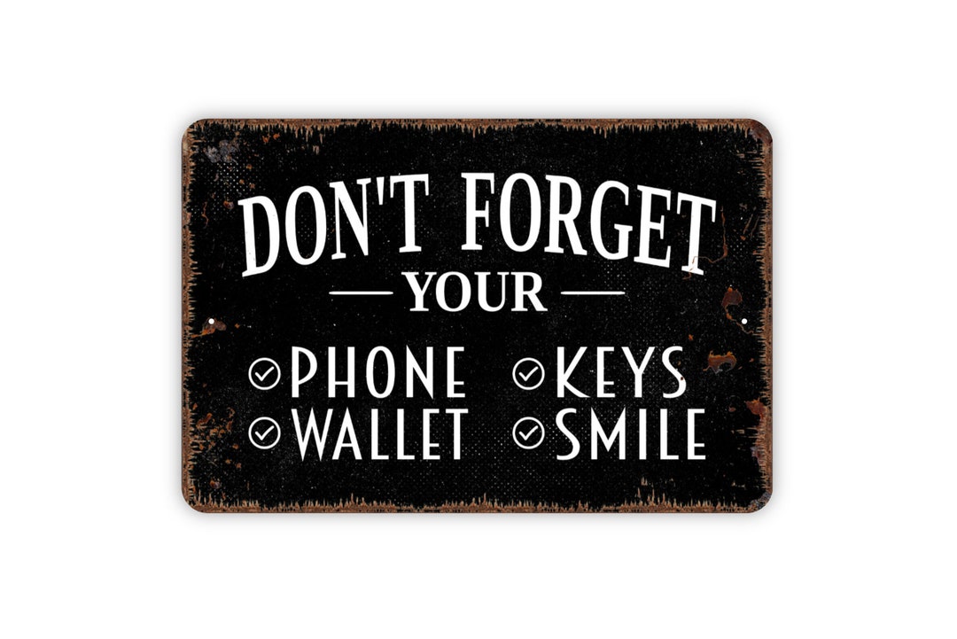 Don't Forget Your Phone Wallet Keys Smile Sign - Metal Wall Art ...
