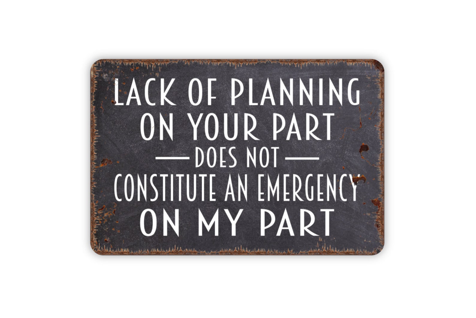 Lack Of Planning On Your Part Does Not Constitute An Emergency | Etsy