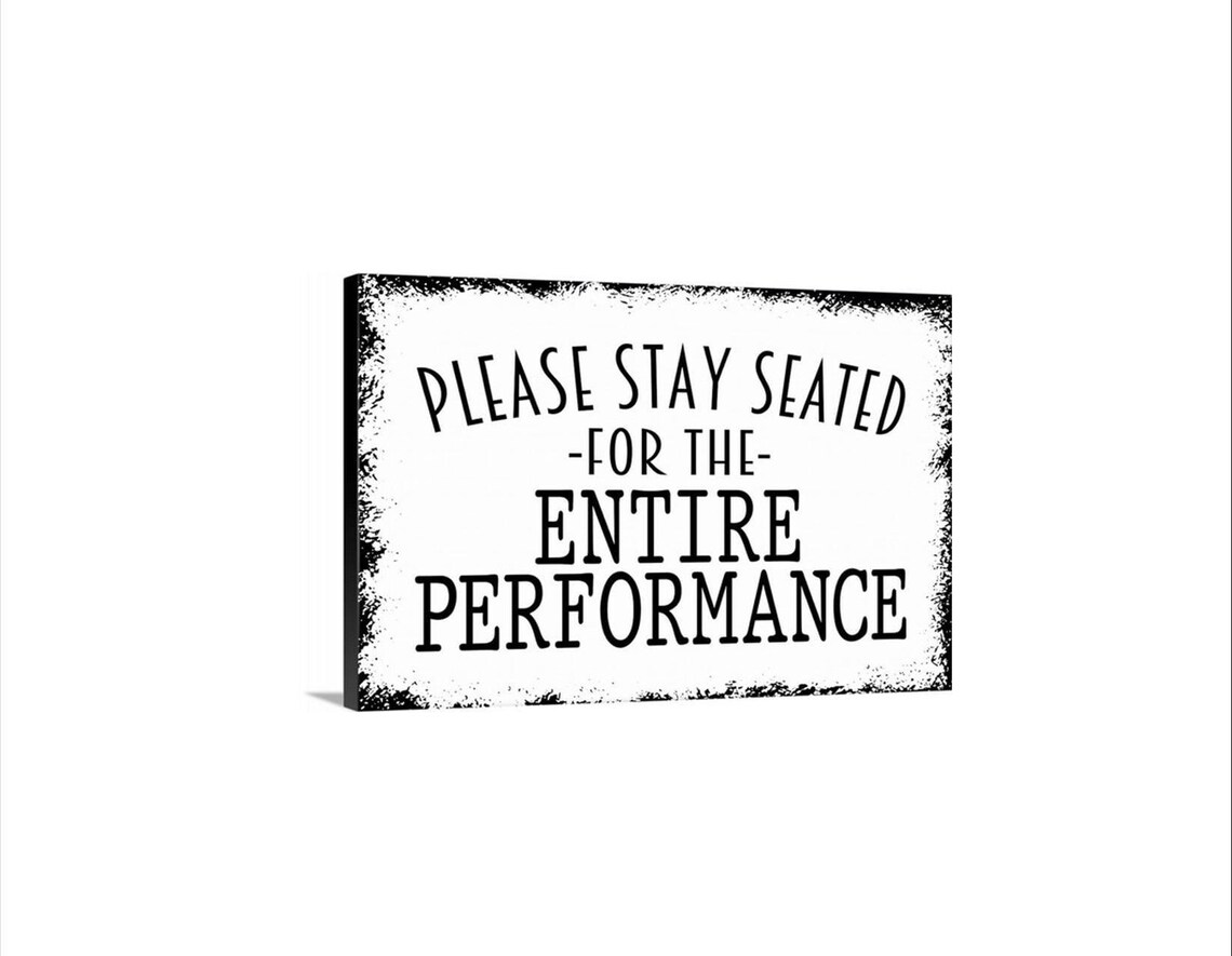 Please Stay Seated for the Entire Performance Sign - Theater Concert ...