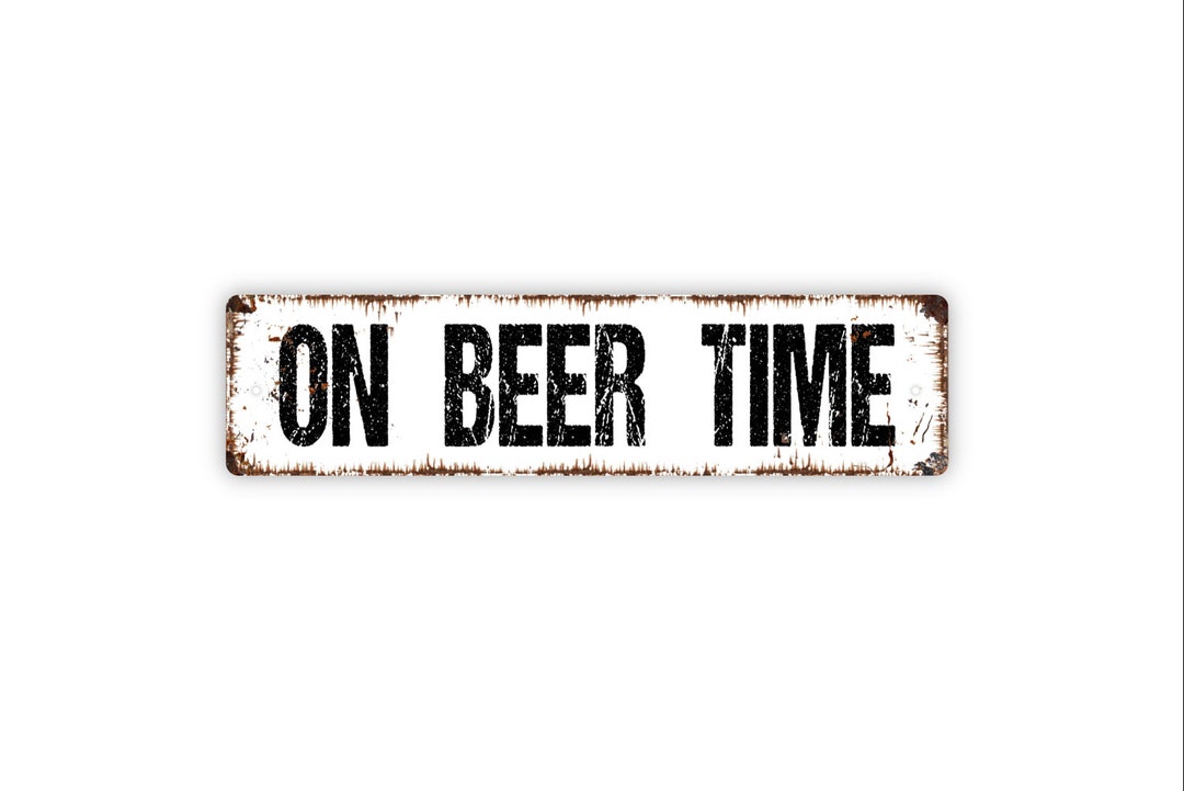 On Beer Time Sign - Bar Pub Man Cave Patio Drink Alcohol Brewery Rustic ...