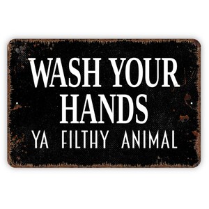Wash Your Hands Ya Filthy Animal Sign - Funny Bathroom Metal Indoor or ...