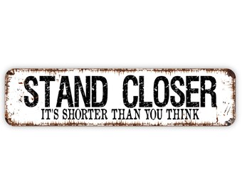 Stand Closer Sign | Etsy