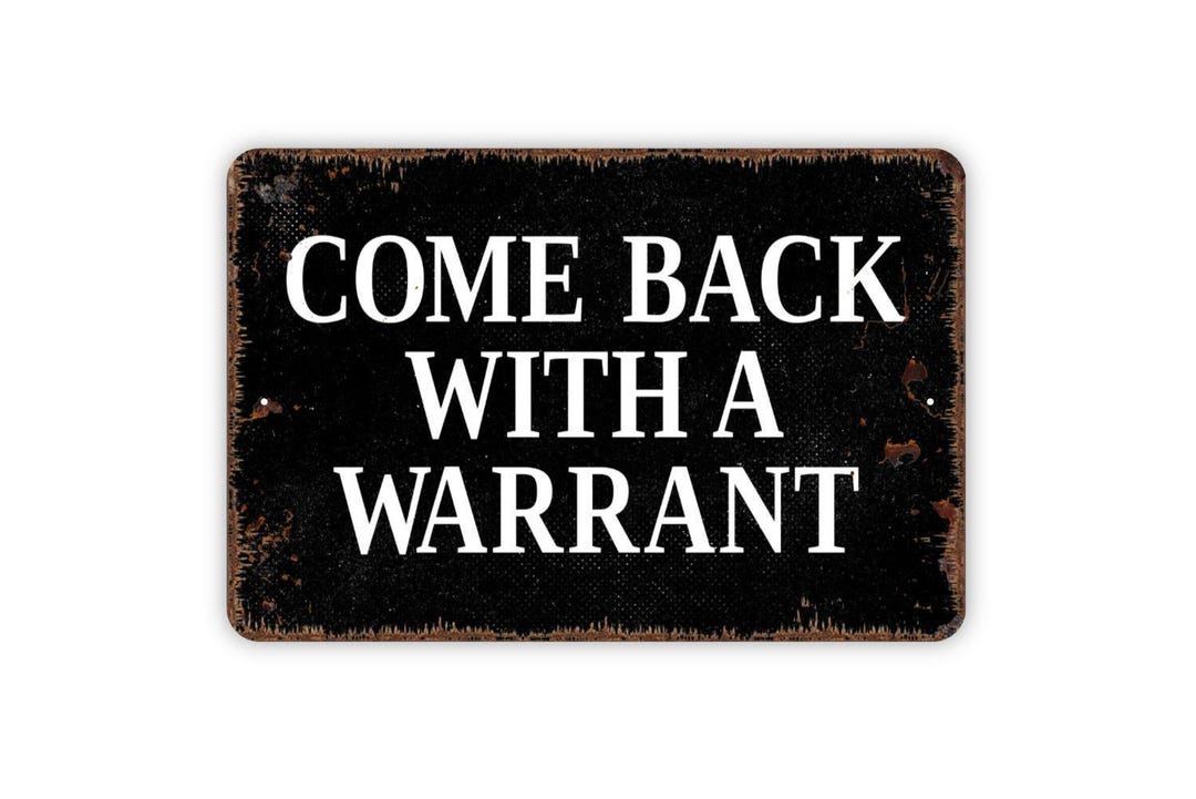 Come Back With A Warrant Sign – Funny Property Fence Gate Door Wall ...