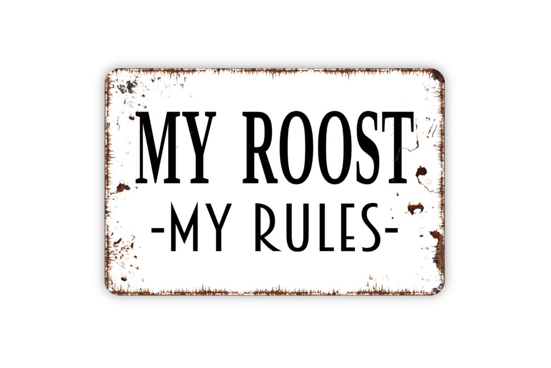 My Roost My Rules Sign, Metal Sign, Farmhouse Contemporary Modern Wall ...