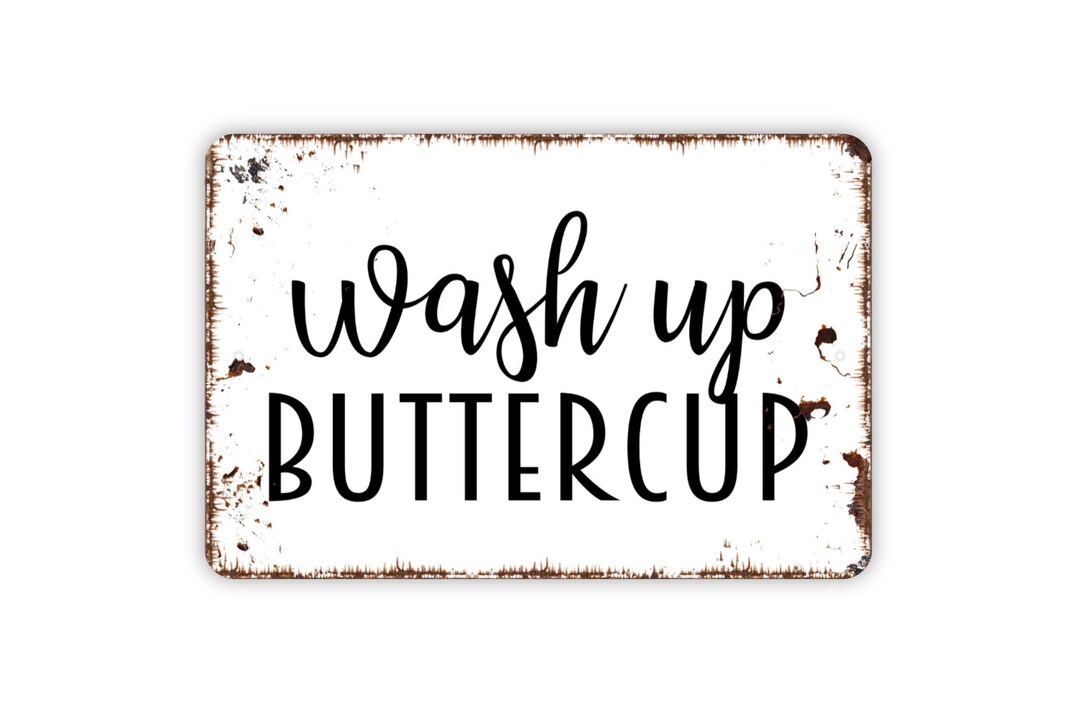 Wash up Buttercup Sign - Bathroom Metal Wall Art - Indoor or Outdoor - Etsy